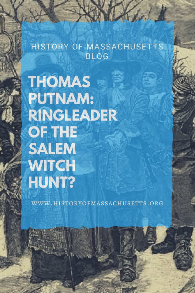 Thomas Putnam: Ringleader of the Salem Witch Hunt? - History of ...