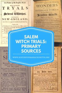 Salem Witch Trials: Primary Sources - History of Massachusetts Blog