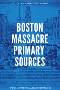 Boston Massacre: Primary Sources - History of Massachusetts Blog